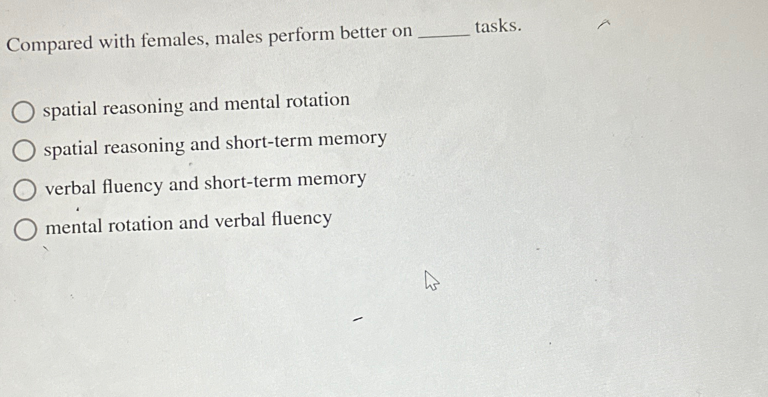 Solved Compared with females, males perform better on | Chegg.com