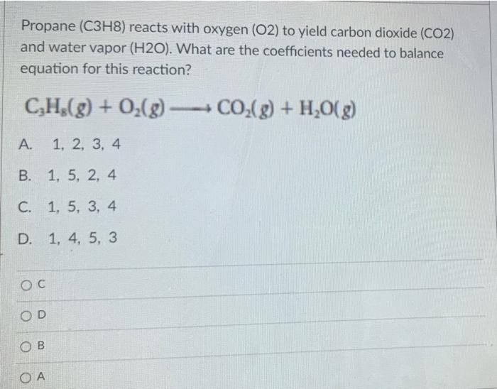 Solved Propane (C3H8) reacts with oxygen (O2) to yield | Chegg.com