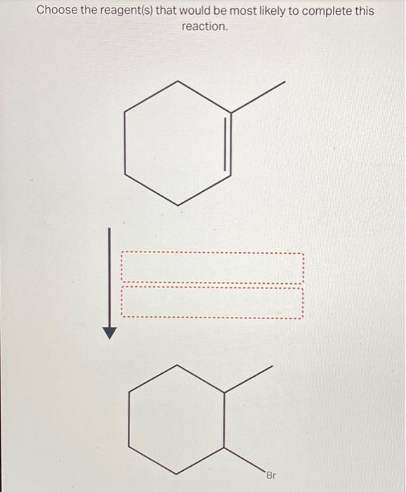 Solved Choose the reagent(s) that would be most likely to | Chegg.com