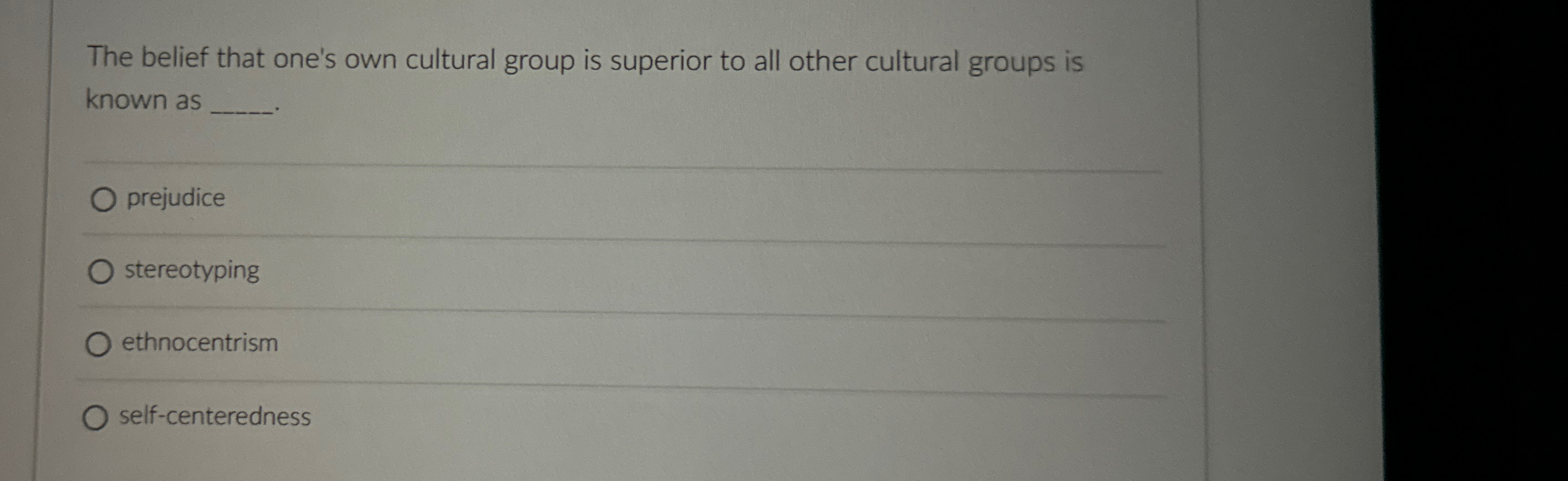 Solved The belief that one's own cultural group is superior | Chegg.com