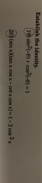Solved Establish the identity. 19) sin2(-6) + cos2(-0) = 20) | Chegg.com