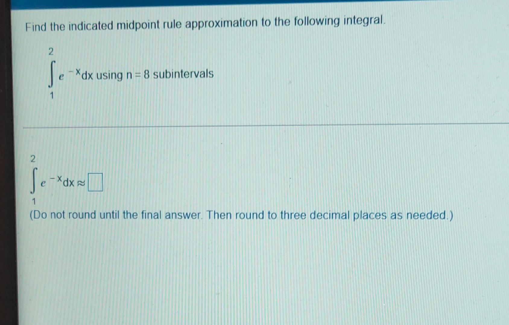 Solved Find the indicated midpoint rule approximation to the | Chegg.com
