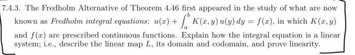 Solved 7.4.3. The Fredholm Alternative of Theorem 4.46 first | Chegg.com