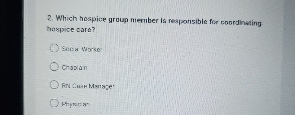 Solved Which hospice group member is responsible for | Chegg.com