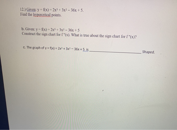 Solved 12.) Given: y = f(x) = 2x3 + 3x2 - 36x + 5. Find the | Chegg.com