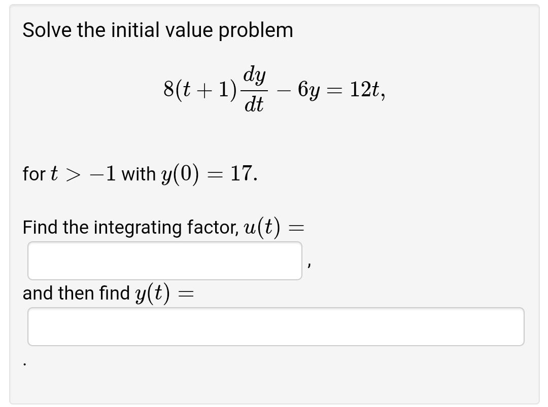Solved Solve the initial value problem 8(t+1)dtdy−6y=12t for | Chegg.com