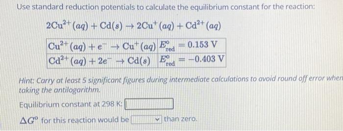 Solved Use standard reduction potentials to calculate the | Chegg.com