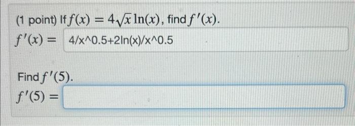 Solved (1 point) Suppose that f(x)=x20ln(x). Find f′(2) | Chegg.com
