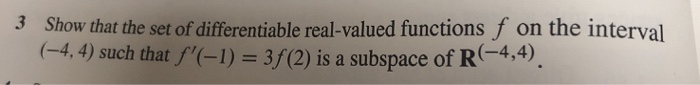 Solved 3 Show that the set of differentiable real-valued | Chegg.com
