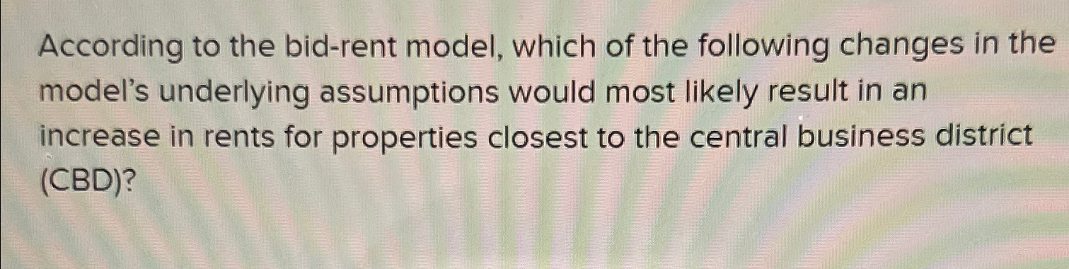 Solved According to the bid-rent model, which of the | Chegg.com