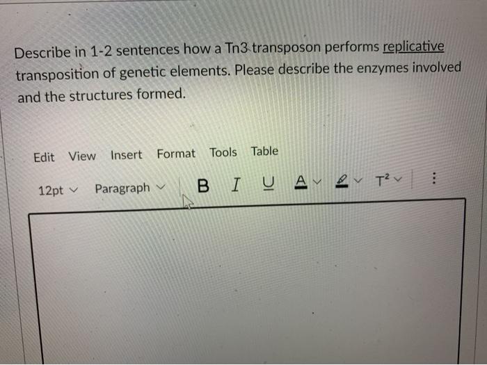 Solved Describe in 1-2 sentences how a Tn3 transposon | Chegg.com