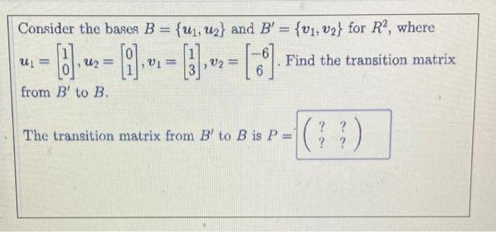 Solved Consider the bases B = {x1, U2} and B’ = {v1, v2} for | Chegg.com