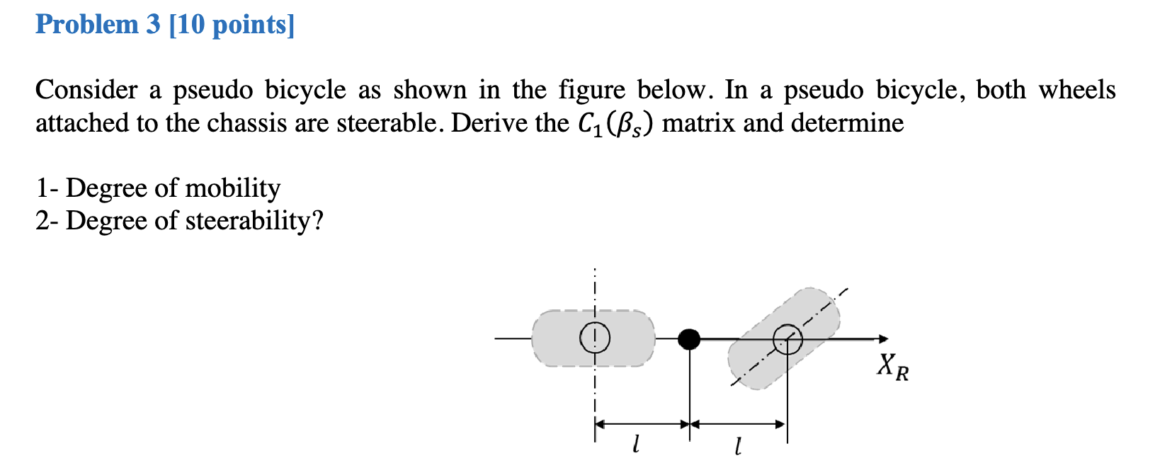 Solved Problem 3 [ 10 ﻿points]Consider a pseudo bicycle as | Chegg.com