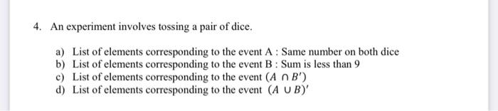 Solved 4. An experiment involves tossing a pair of dice. a) | Chegg.com