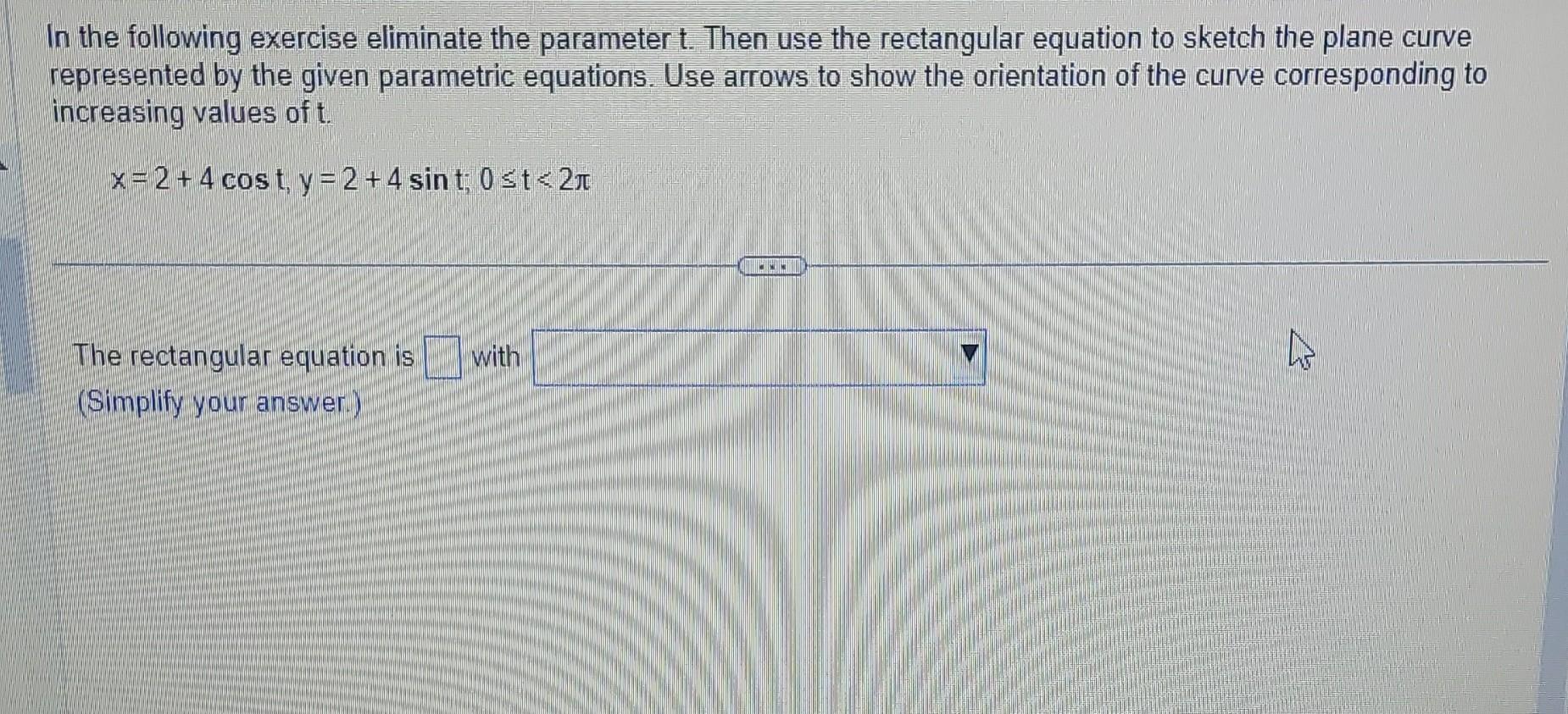 Solved In the following exercise eliminate the parameter t. | Chegg.com