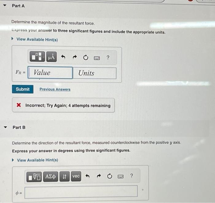 Solved determine magnitude of resultant force for part A and | Chegg.com