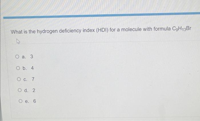 Solved what is the hydrogen deficiency index (HDI) for a | Chegg.com