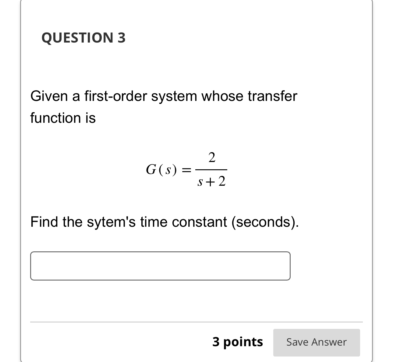 Solved Question 3given A First Order System Whose Transfer 9622