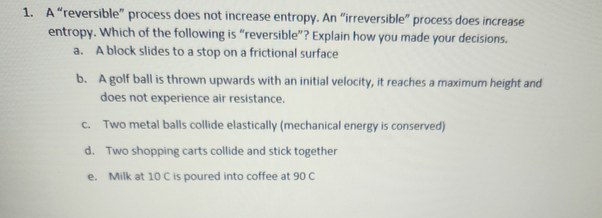 Solved A "reversible" process does not increase entropy. An | Chegg.com