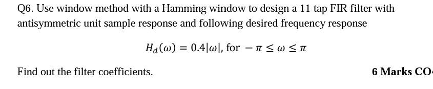 Solved Q6. Use window method with a Hamming window to design | Chegg.com