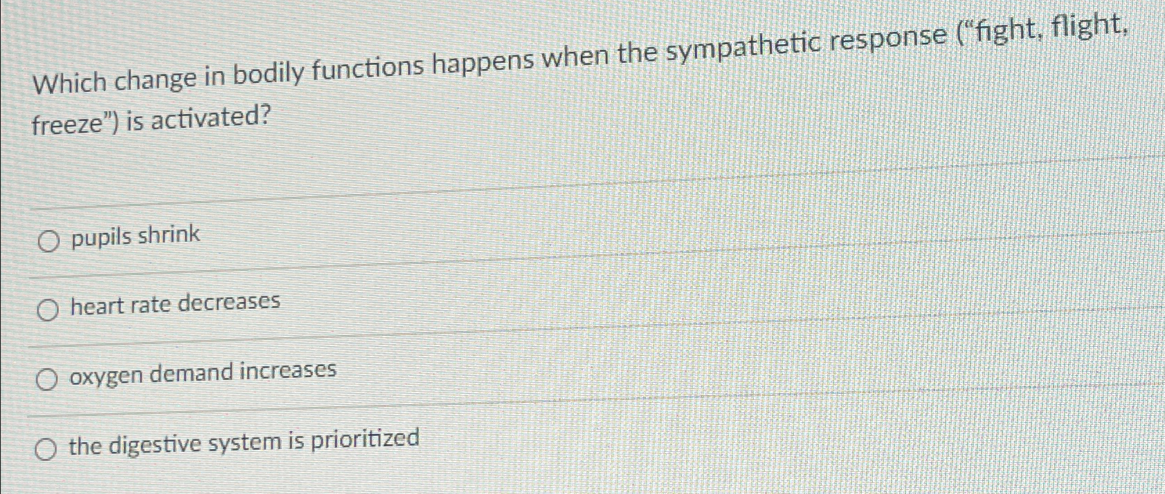 Solved Which change in bodily functions happens when the | Chegg.com