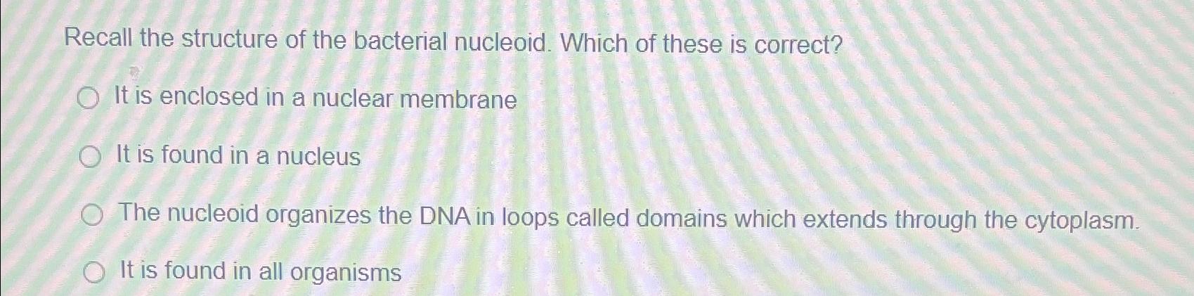 Solved Recall the structure of the bacterial nucleoid. Which | Chegg.com