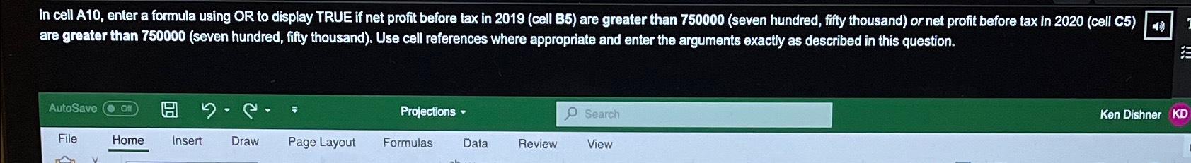 Solved In cell A10, ﻿enter a formula using OR to display | Chegg.com