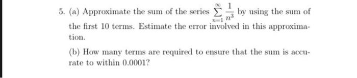 Solved 5. (a) Approximate the sum of the series ∑n=1∞n31 by | Chegg.com