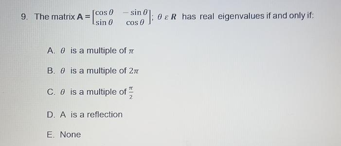 Solved The matrix A=[cosθ-sinθsinθcosθ];θinR ﻿has real | Chegg.com