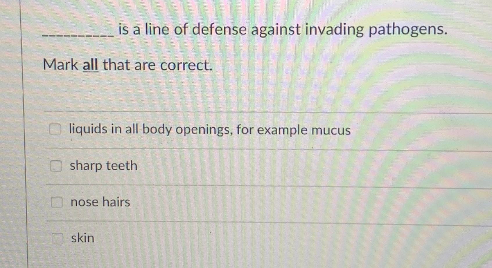 Solved is a line of defense against invading pathogens.Mark | Chegg.com