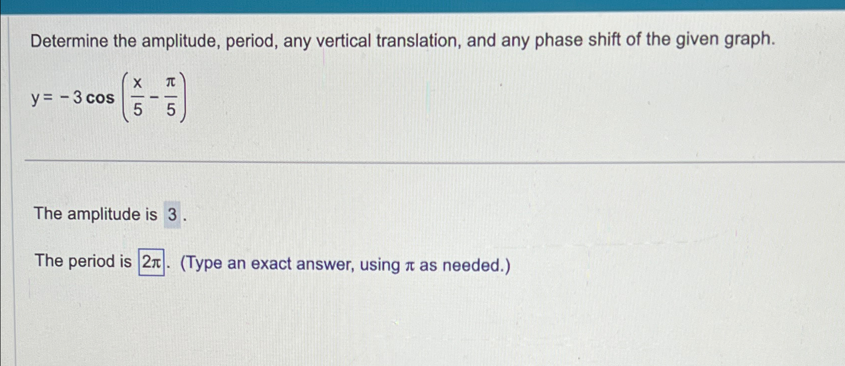 Solved Determine the amplitude, period, any vertical | Chegg.com