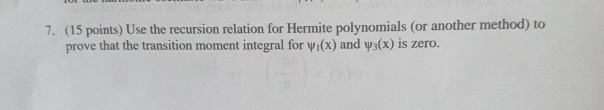 Solved 7. (15 points) Use the recursion relation for Hermite | Chegg.com