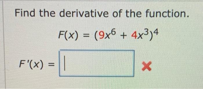 Solved Find the derivative of the function. F(x) = (9X6 + | Chegg.com