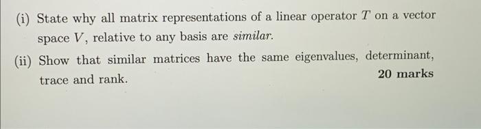 Solved (i) State why all matrix representations of a linear | Chegg.com