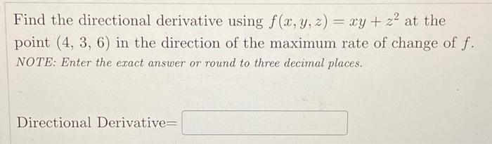 Solved Find the directional derivative using f(x,y,z)=xy+z2 | Chegg.com