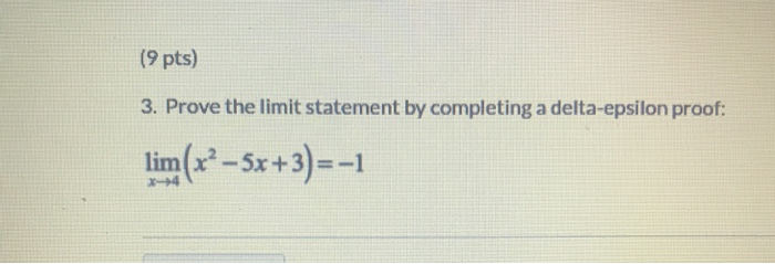 Solved (9 pts) 3. Prove the limit statement by completing a | Chegg.com