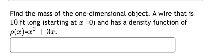 Solved Find the mass of the one-dimensional object. A wire | Chegg.com