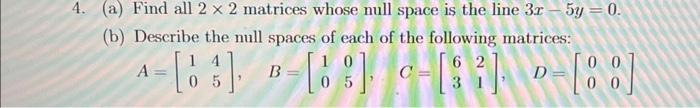 Solved (a) Find all 2×2 matrices whose null space is the | Chegg.com