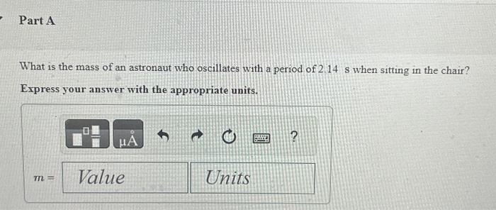 Solved As we've seen, astronauts measure their mass by | Chegg.com