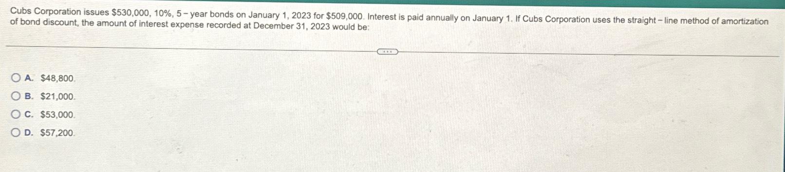 Solved Cubs Corporation issues $530,000,10%,5 - ﻿year bonds | Chegg.com