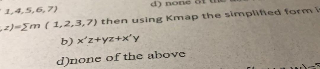 Solved 1,4,5,6,7😉 =∑??m(1,2,3,7) ﻿then using Kmap the | Chegg.com