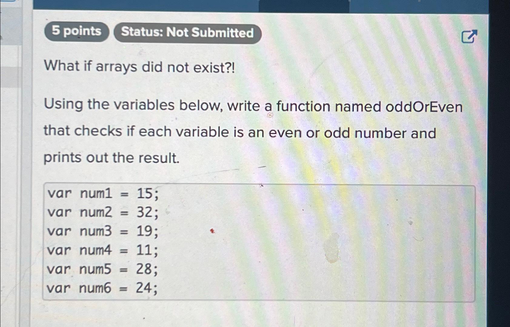 Solved Status: Not SubmittedWhat if arrays did not | Chegg.com