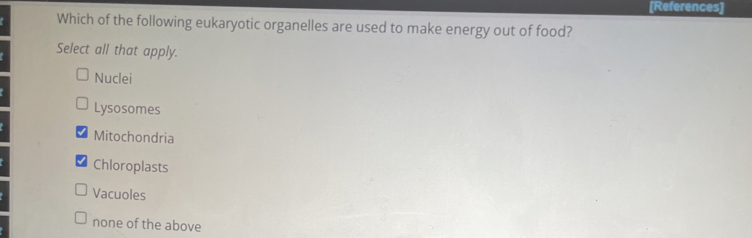 Solved Which of the following eukaryotic organelles are used | Chegg.com