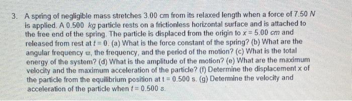 [Solved]: A spring of negligible mass stretches ( 3.00 ma
