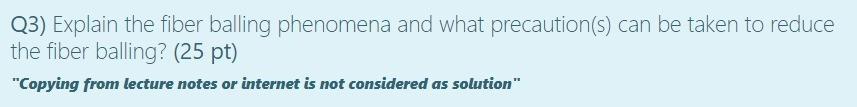 Solved Q3) Explain the fiber balling phenomena and what | Chegg.com