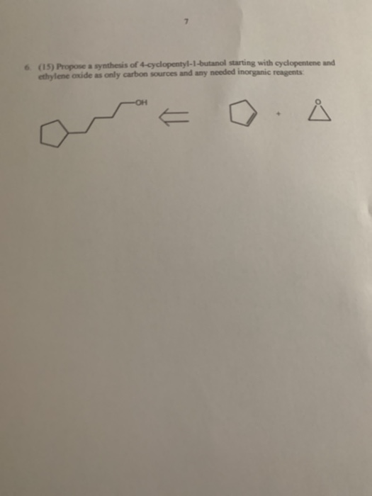 Solved 6 (15) Propose a synthesis of 4-cyclopentyl-1-butanol | Chegg.com