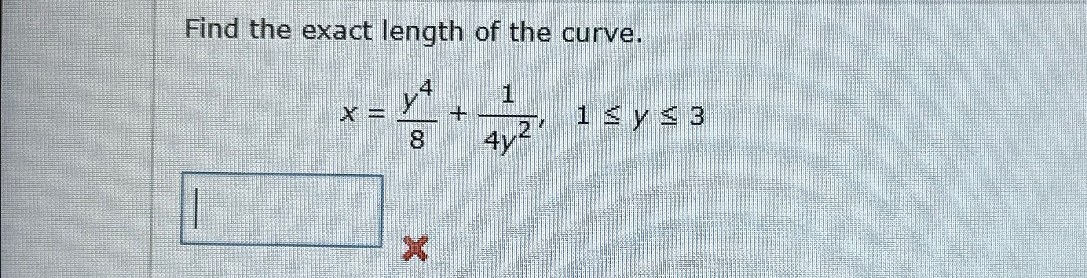 Solved Find the exact length of the curve.x=y48+14y2,1≤y≤3 | Chegg.com