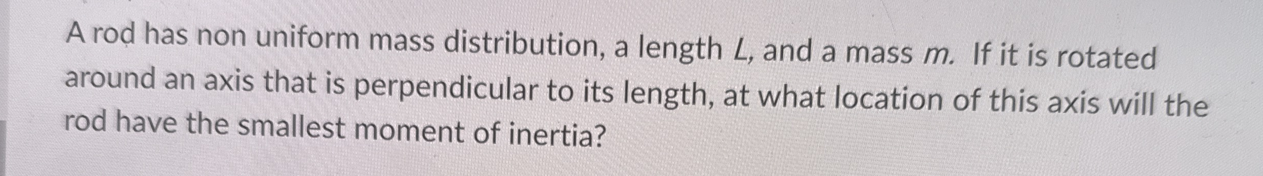 Solved A rod has non uniform mass distribution, a length L, | Chegg.com