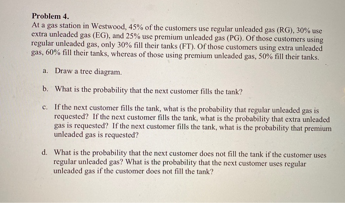 Solved Problem 4. At a gas station in Westwood, 45% of the | Chegg.com