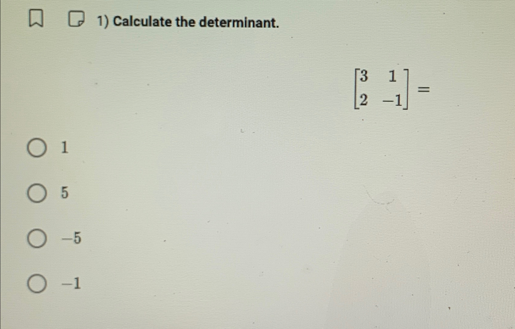 Solved Calculate the determinant.[312-1]=15-5-1 | Chegg.com